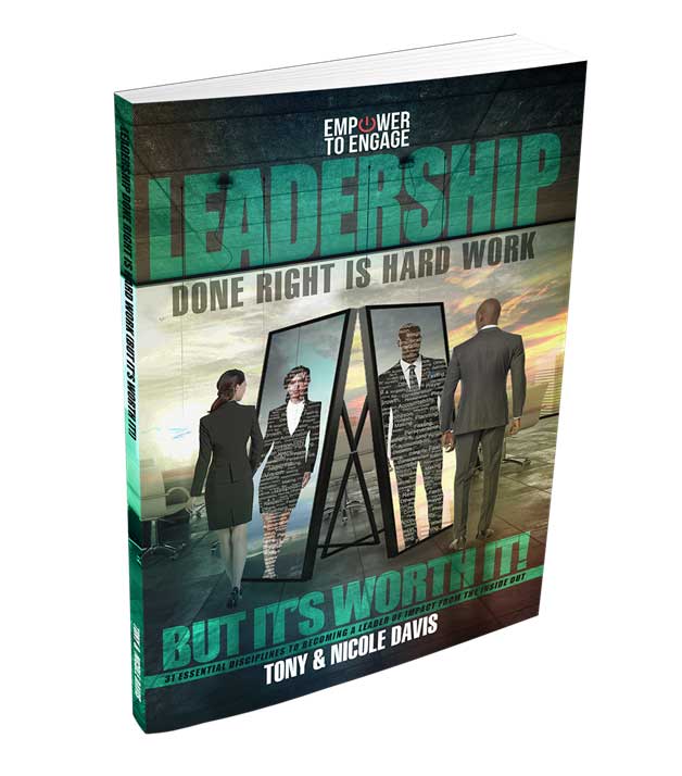 Leadership Done Right Is Hard Work – EMPOWER TO ENGAGE
