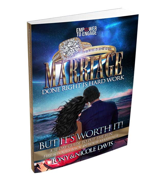 Marriage Done Right Is Hard Work – EMPOWER TO ENGAGE